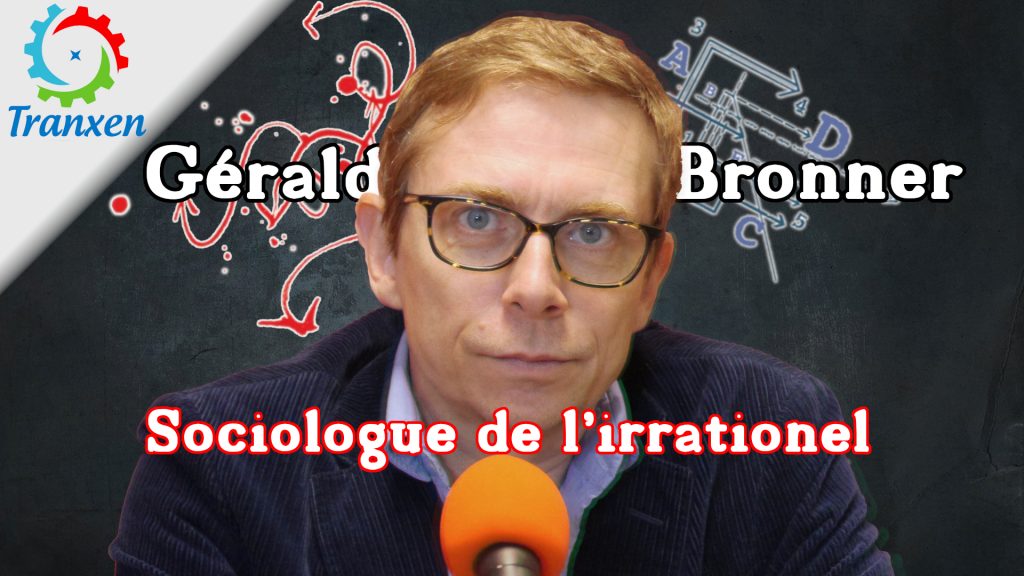 Gérald Bronner, sociologue de l'irrationnel - Tranxen.fr